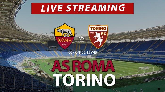 Link Nonton Live Streaming AS Roma vs Torino di Liga Italia, Kick Off ...