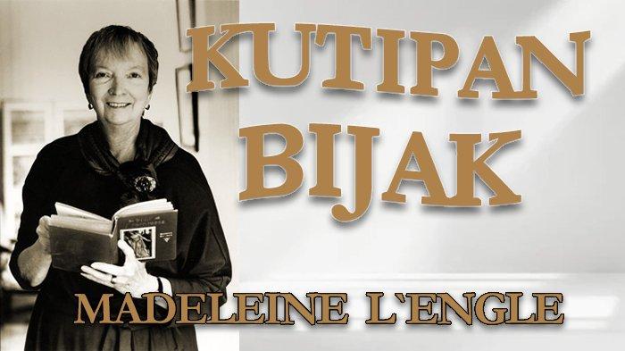 15 kutipan Bijak Madeleine LEngle tentang Kehidupan, dan Keberanian ...