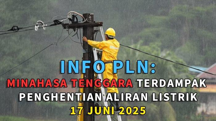 Info PLN: Minahasa Tenggara Ada Penghentian Aliran Listrik, Ini 11 Titik Lokasi Terdampak ...