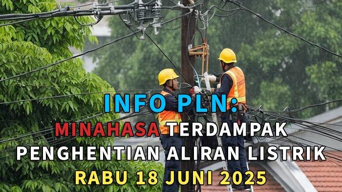 Info PLN: Minahasa Terdampak Penghentian Aliran Listrik Mulai Pukul 10, Ini 7 Titik Lokasinya ...