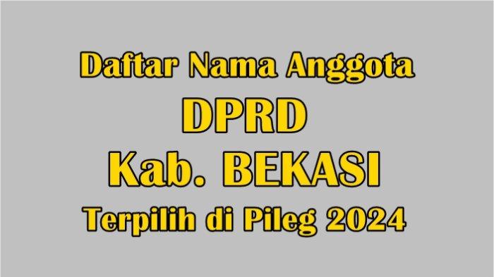 Daftar Nama 50 Anggota DPRD Kabupaten Bekasi Terpilih di Pileg 2024 - Tribunmanado.co.id