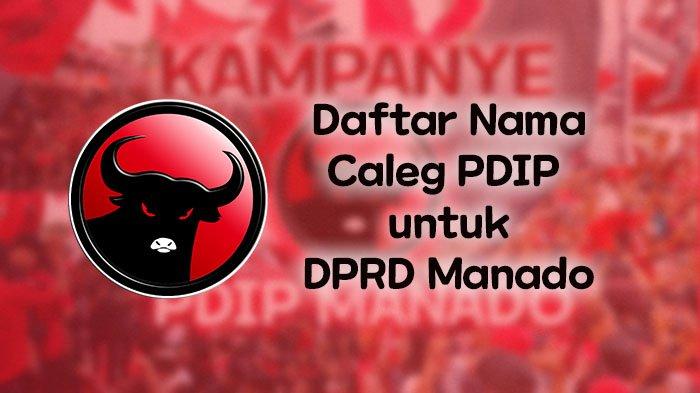 Daftar Lengkap Nama-nama Caleg PDIP untuk DPRD Manado di 5 Dapil - Tribunmanado.co.id