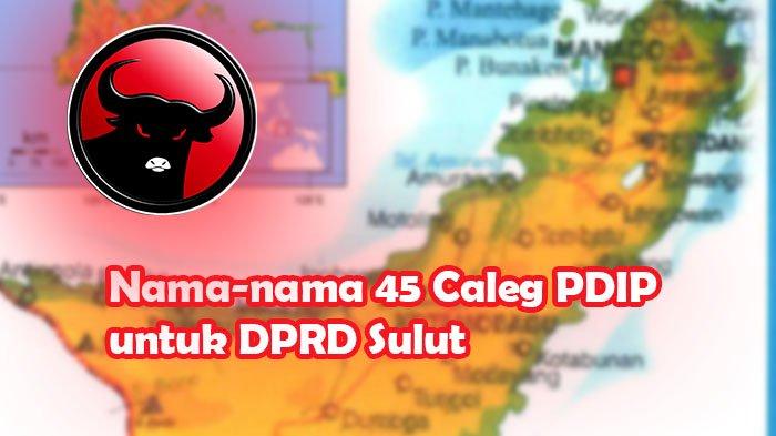 Nama-nama 45 Caleg PDIP untuk DPRD Sulut, Cek Daftar Setiap Dapil ... Nama-nama 45 Caleg PDIP untuk DPRD Sulut, Cek Daftar Setiap Dapil ...