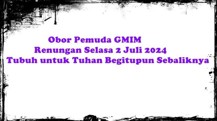 Obor Pemuda GMIM, Renungan Selasa 2 Juli 2024, Tubuh untuk Tuhan - Tribunmanado.co.id