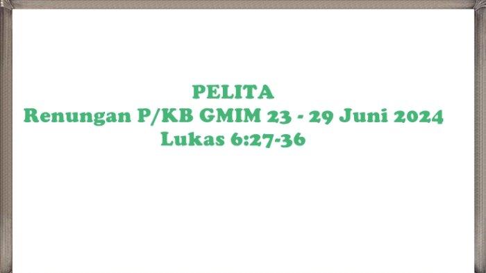 Pelita, Renungan P/KB GMIM 23 - 29 Juni 2024, Kasihilah Musuhmu dan ...
