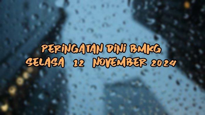 Peringatan Dini BMKG Selasa 12 November 2024, Info Cuaca Wilayah ...
