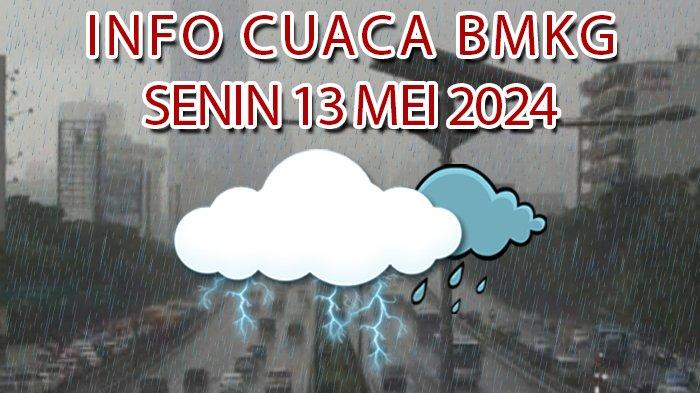 29 Wilayah Waspada Cuaca Ekstrem, Berikut Info Peringatan Dini BMKG Senin 13 Mei 2024 ...