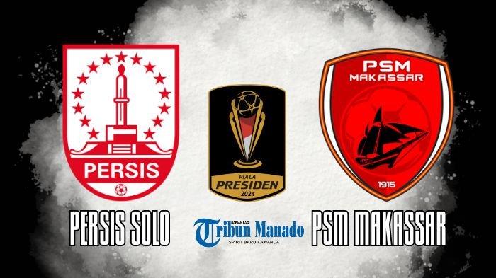 Prediksi Skor Persis Solo vs PSM Makassar: Ambisi Alap-alap Laskar Sambernyawa Pulangkan Juku ...