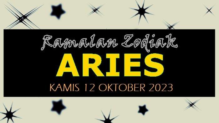 Ramalan Zodiak Aries Kamis 12 Oktober 2023: Pilihan Ada Padamu - Tribunmanado.co.id