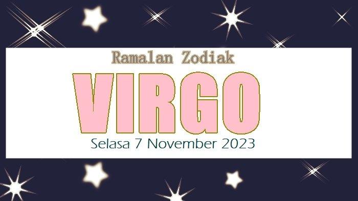Ramalan Zodiak Virgo Selasa 7 November 2023: Cinta, Karier, Kesehatan, Keuangan - Tribunmanado.co.id