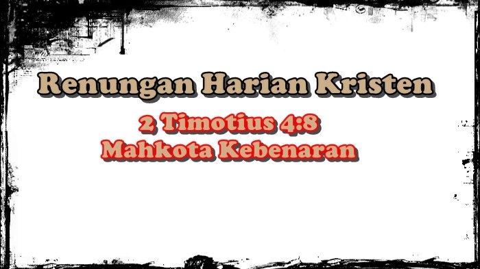 Renungan Harian Kristen, 2 Timotius 4:8, Mahkota Kebenaran ...