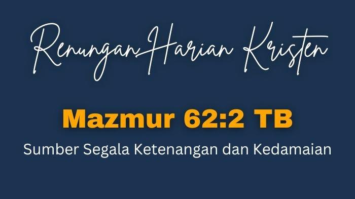 Renungan Harian Kristen Mazmur 62:2 TB, Sumber Segala Ketenangan dan Kedamaian - Tribunmanado.co.id