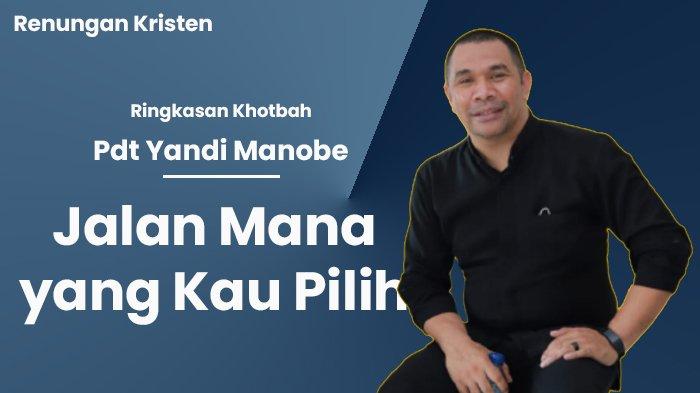Renungan Kristen, Pdt Yandi Manobe 'Jalan Mana yang Kau Pilih ...