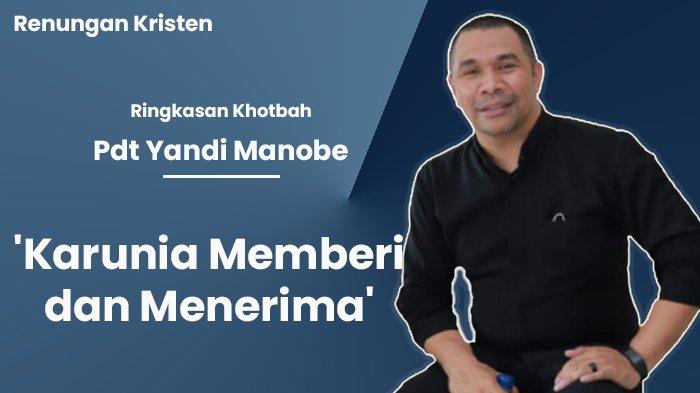 Renungan Kristen, Pdt Yandi Manobe 'Karunia Memberi dan Menerima ...