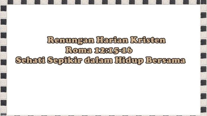 Renungan Harian Kristen, Roma 12:15-16, Sehati Sepikir dalam Hidup ...