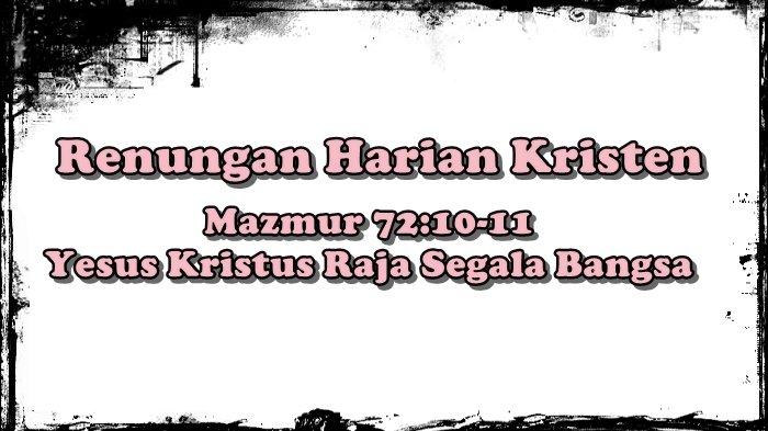 Renungan Harian Kristen, Mazmur 72:10-11, Yesus Kristus Raja Segala ...