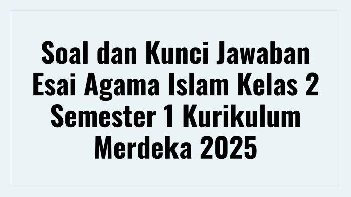 Soal dan Kunci Jawaban Esai Agama Islam Kelas 2 Semester 1 Kurikulum Merdeka 2025 - Halaman all ...