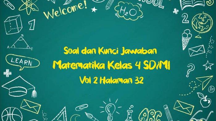 Soal dan Kunci Jawaban Matematika Kelas 4 SD/MI, Vol 2 Halaman 32 Kurikulum Merdeka ...