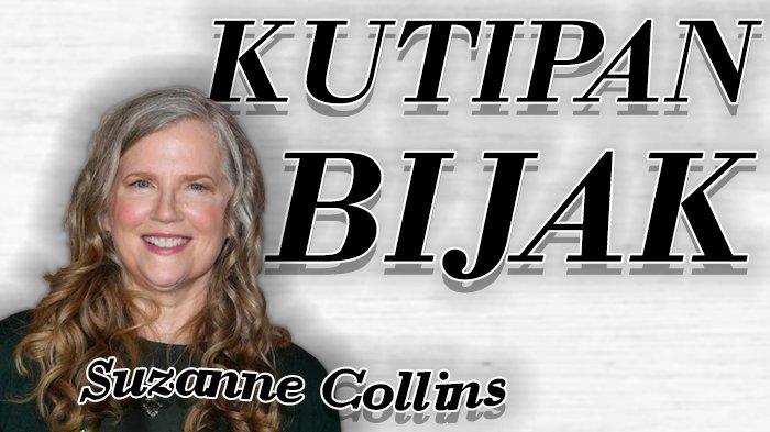 10 Kutipan Bijak Suzanne Collins Pergulatan, Cinta, dan Harapan yang ...