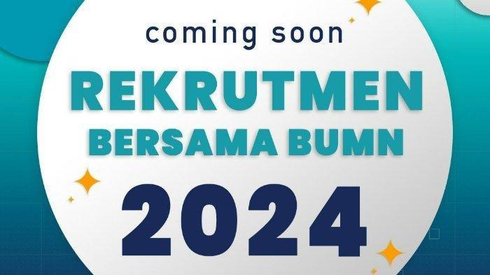 Syarat Daftar Rekrutmen Bersama BUMN 2024, Pendaftaran Dibuka Maret ...