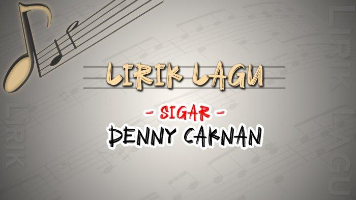 Lirik Terjemahan Lagu Sigar - Denny Caknan - Tribunmanado.co.id