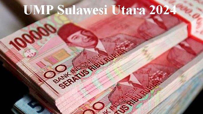 UMP Sulawesi Utara 2024 Naik 1.67 Persen, Jadi Rp 3.545.000 ...