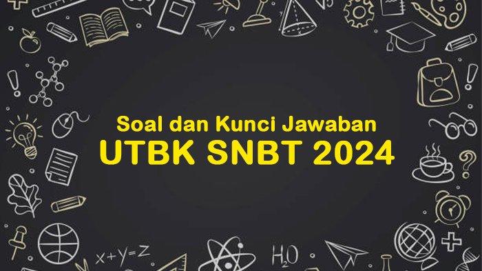 25 Contoh Soal UTBK SNBT 2024, Lengkap dengan Kunci Jawaban, Pilihan Ganda - Tribunmanado.co.id