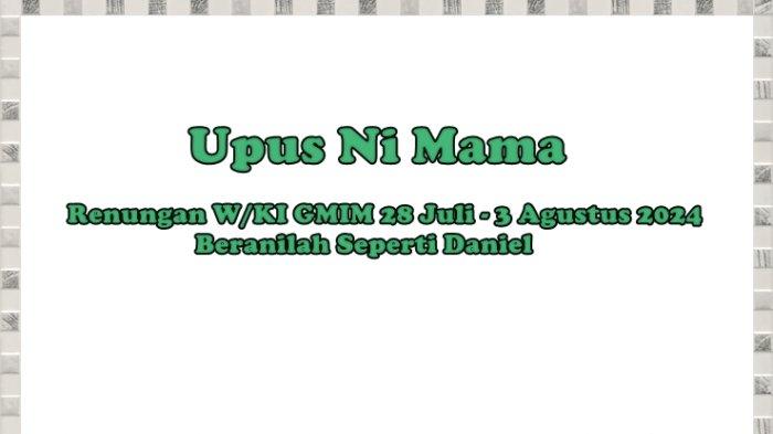 Upus Ni Mama, Renungan W/KI GMIM 28 Juli - 3 Agustus 2024, Daniel 6:1 ...
