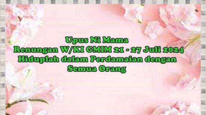 Upus Ni Mama, Renungan W/KI GMIM 21 - 27 Juli 2024, Hiduplah dalam ...