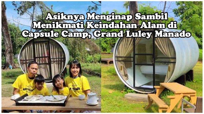 Wisata Manado - Asiknya Menginap Sambil Menikmati Keindahan Alam di Capsule Camp, Grand Luley ...