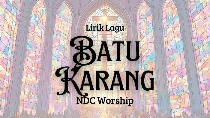 Lirik Lagu Rohani Kristen, Batu Karang - NDC Worship - Tribunmanado.co.id