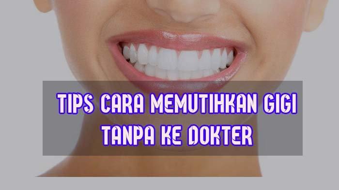 Cara Memutihkan Gigi, Bisa Dilakukan di Rumah Tanpa ke Dokter, Berikut Tipsnya - Tribunmanado.co.id