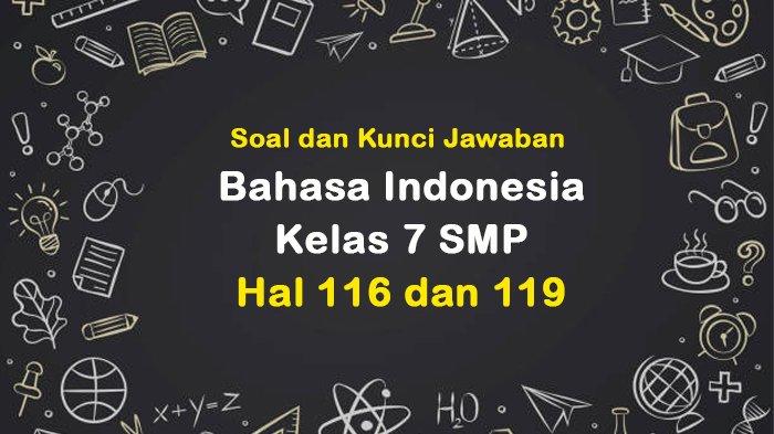 Soal dan Kunci Jawaban Bahasa Indonesia Kelas 7 SMP Hal 116 dan 119 - Tribunmanado.co.id