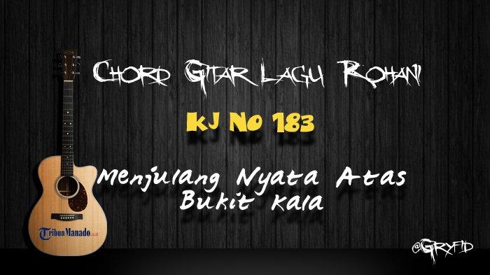 Chord Gitar Lagu Rohani KJ 183 - Menjulang Nyata Atas Bukit Kala ...