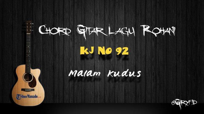 Chord Gitar Lagu Rohani KJ 92 - Malam Kudus - Tribunmanado.co.id