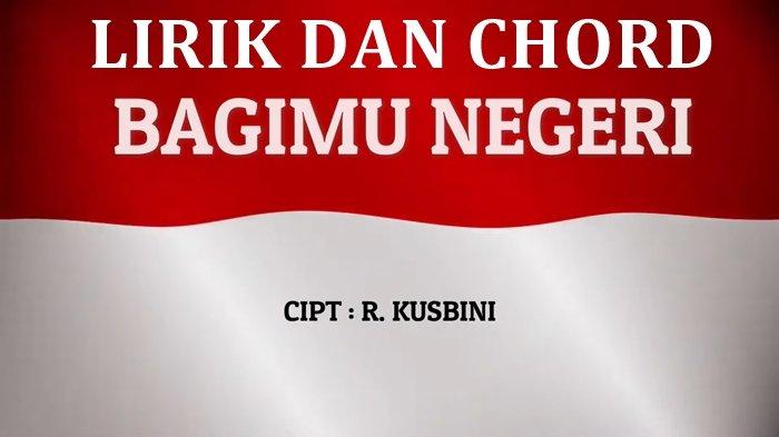 Kunci Gitar Bagimu Negeri - Kusbini Chord C, Lagu Nasional Indonesia - Tribunmanado.co.id