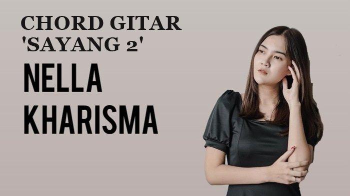 Kunci Gitar Nella Kharisma - Sayang 2, Chord C Mudah Dimainkan ...
