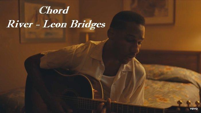 Chord River - Leon Bridges - Kunci Gitar D - Tribunmanado.co.id