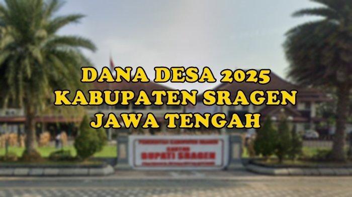 Daftar 50 Desa Penerima Dana Desa 2025 Terbanyak di Kabupaten Sragen Jateng - Tribunmanado.co.id