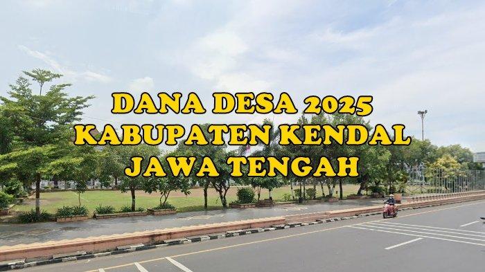 Daftar Desa di Kabupaten Kendal Jawa Tengah yang Akan Terima Dana Desa 2025 - Tribunmanado.co.id