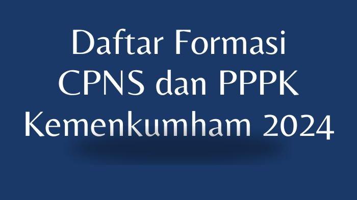 Daftar Formasi CPNS dan PPPK Kemenkumham 2024 untuk SMA Hingga S1 - Tribunmanado.co.id