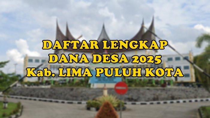 Daftar Lengkap Dana Desa 2025 di Kabupaten Lima Puluh Kota Sumatera ...