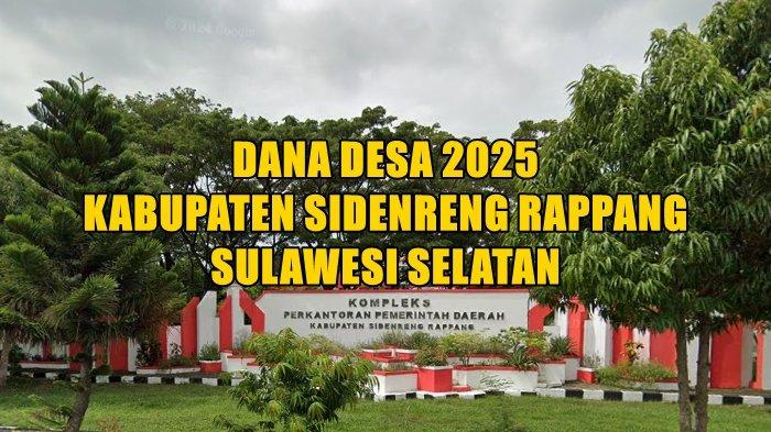 Daftar Lengkap Dana Desa 2025 di Kabupaten Sidenreng Rappang Sulawesi ...