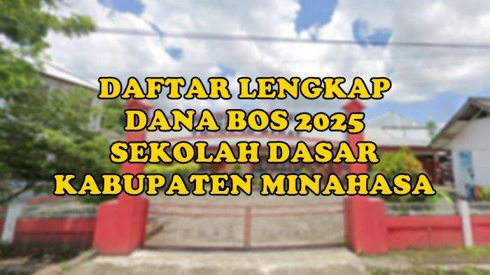 Daftar Sekolah Dasar Penerima Dana BOS 2025 di Kabupaten Minahasa, SD ...