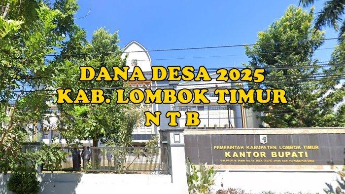 Daftar Lengkap Dana Desa 2025 di Kabupaten Lombok Timur NTB - Tribunmanado.co.id