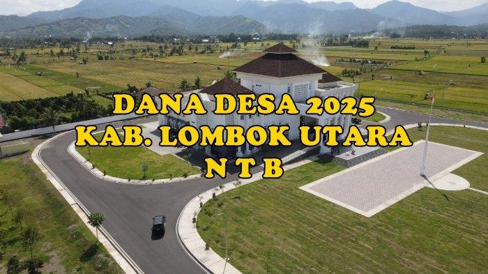 Daftar Lengkap Dana Desa 2025 di Kabupaten Lombok Utara NTB - Tribunmanado.co.id