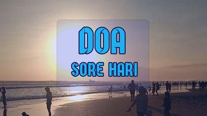 Lafaz Doa Menyambut Sore Hari, Lengkap Terjemahan - Tribunmanado.co.id