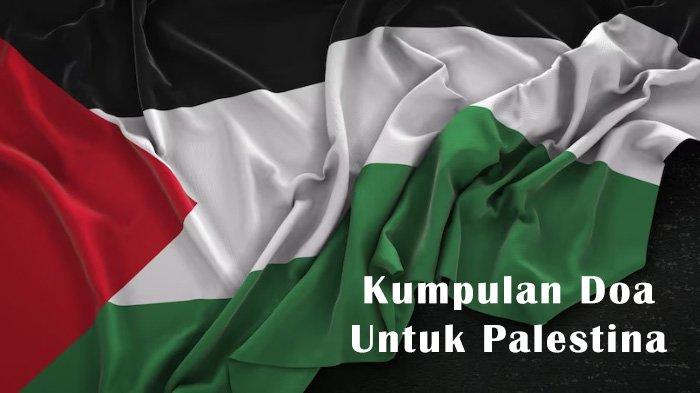 Kumpulan Doa Untuk Palestina, Ulurkan Bantuan Kepada Saudara Kita di ...