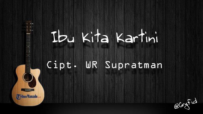 Chord Gitar dan Lirik Lagu 'Ibu Kita Kartini' - Ciptaan WR Supratman - Tribunmanado.co.id