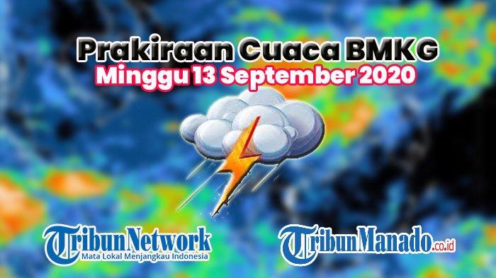 CUACA Hari Minggu 13 September 2020, Prakiraan BMKG untuk 33 Kota di ...